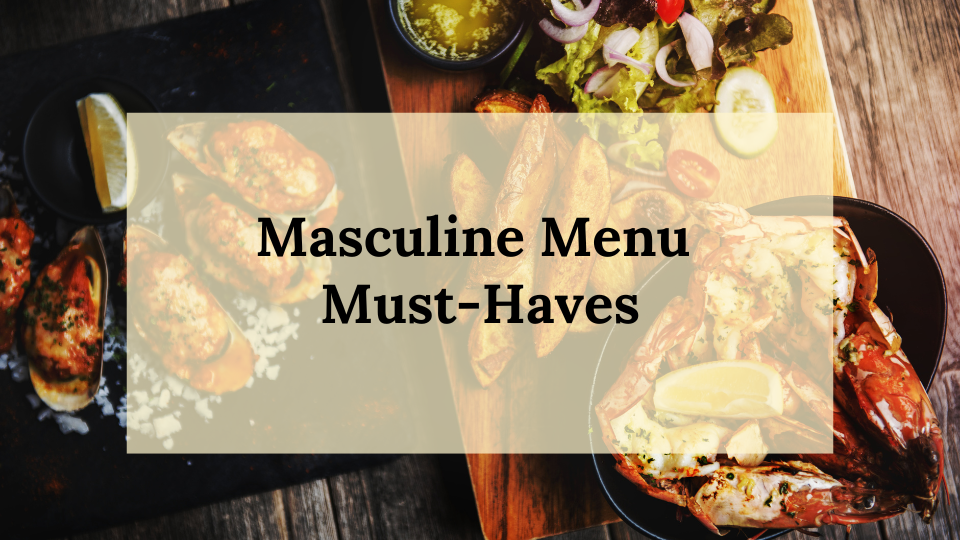 Masculine Menu Must-Haves - ChefsCloset