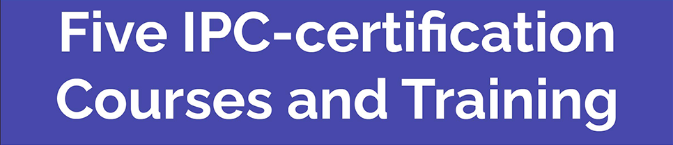 Five IPC-certification Courses and Training - IPC Training
