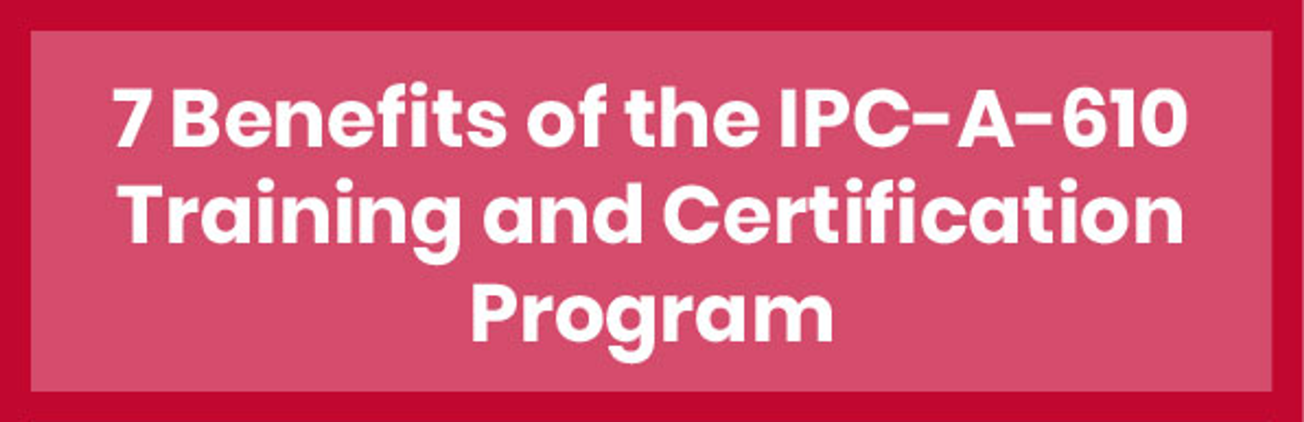The Importance of IPC A-610 Training: IPC Standards and Why They Matter to Your Electrical ...