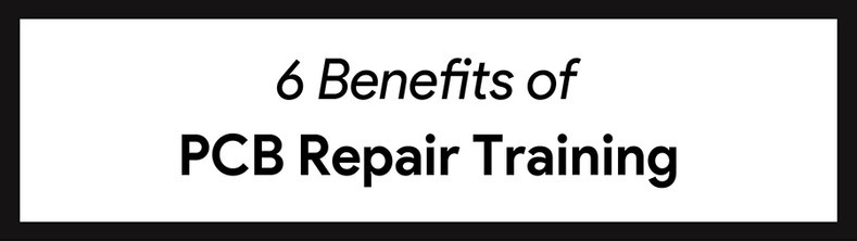 6 Benefits of PCB Repair Training - IPC Training