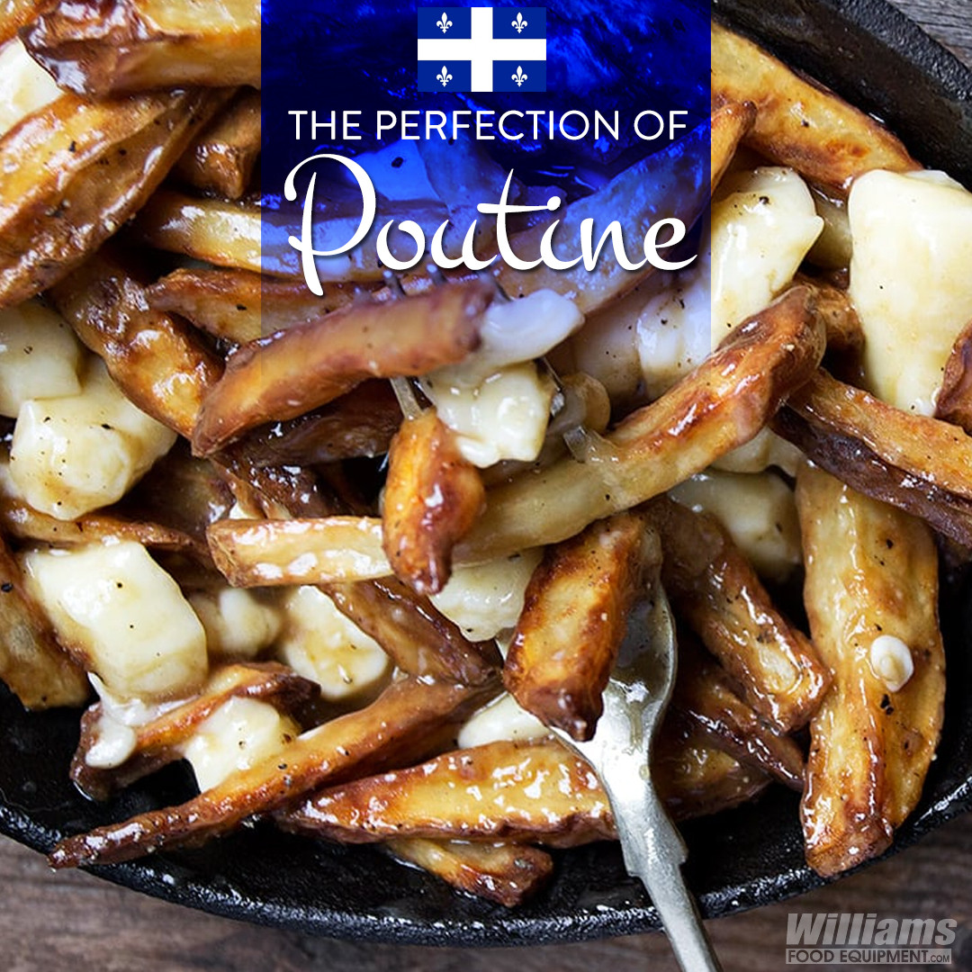 The Perfection of Poutine - Williams Food Equipment