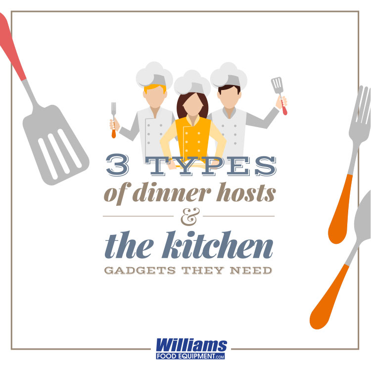 3 Types Of Dinner Hosts & The Kitchen Gadgets They Need - Williams Food ...