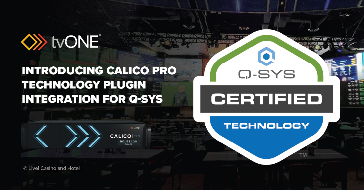 tvONE releases CALICO PRO technology plugin integration for Q-SYS - ACT ...