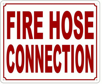 FIRE HOSE CONNECTION SIGN (ALUMINUM SIGNS 10X12) WHITE - BUILDING SIGNS