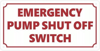 EMERGENCY PUMP SHUT OFF SWITCH SIGN (ALUMINUM SIGNS 6X12) - BUILDING SIGNS