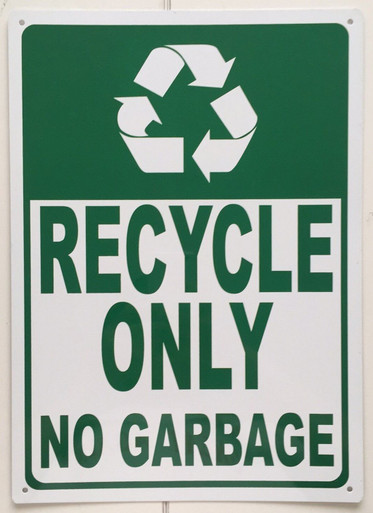 Recycle Only No Garbage Sign (Rust Free, Aluminium 10X14 inch ...