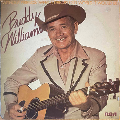Buddy Williams - Without Friends (What A Dreary Old World It Would Be ...
