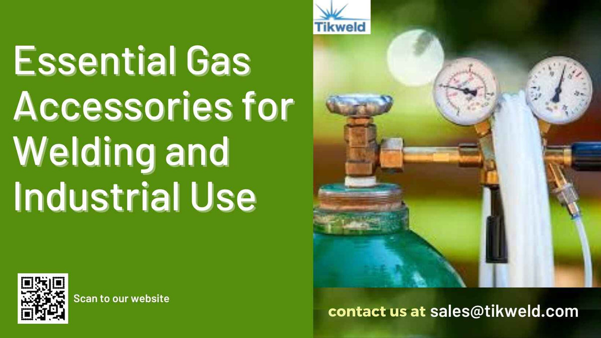 Essential Gas Accessories for Welding and Industrial Use - Tikweld ...