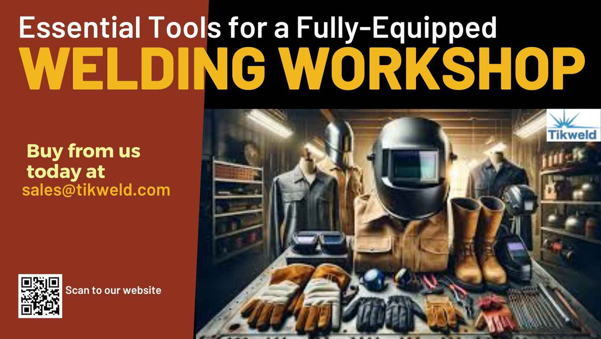Essential Tools for a Fully-Equipped Welding Workshop - Tikweld ...