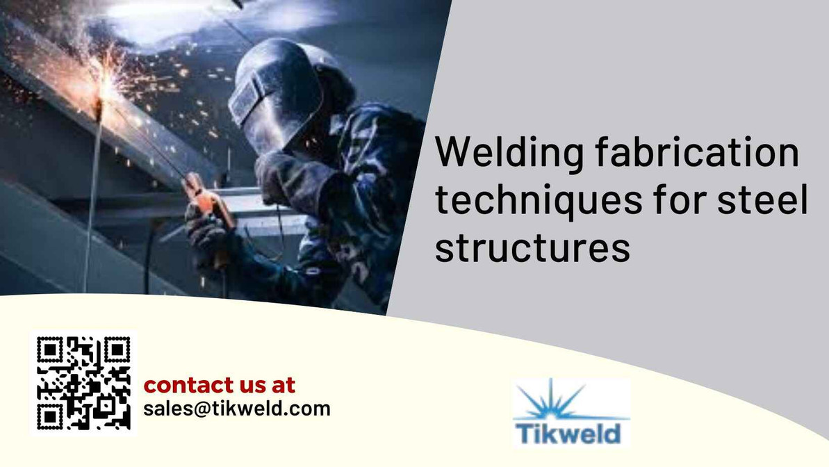 Welding fabrication techniques for steel structures - Tikweld products ...