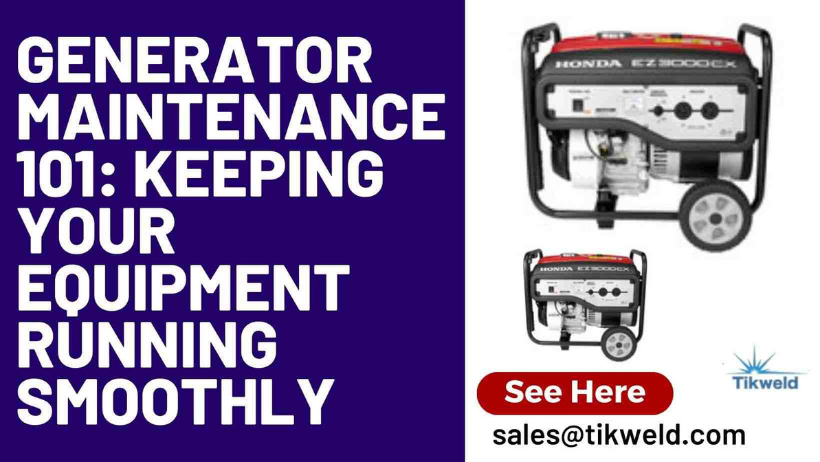 Generator Maintenance 101: Keeping Your Equipment Running Smoothly - Tikweld products and Services