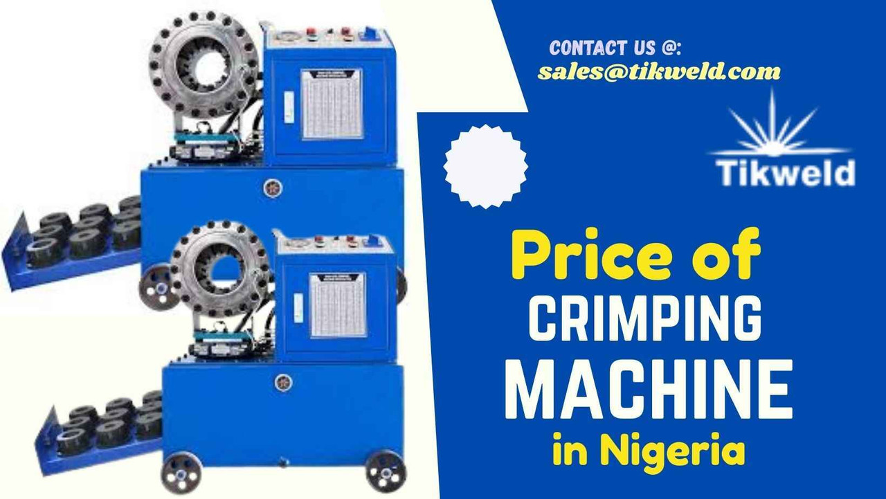 Price of Crimping Machines in Nigeria 2026 (Updated Guide) - Tikweld ...