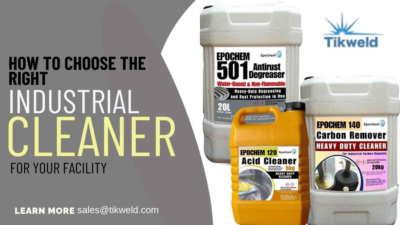 How to Choose the Right Industrial Cleaner for Your Facility - Tikweld ...