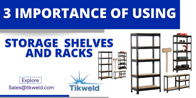 3 IMPORTANCE OF USING STORAGE SHELVES AND RACKS - Tikweld products and ...