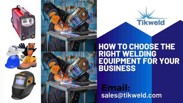 How to Choose the Right Welding Equipment for Your Business - Tikweld ...