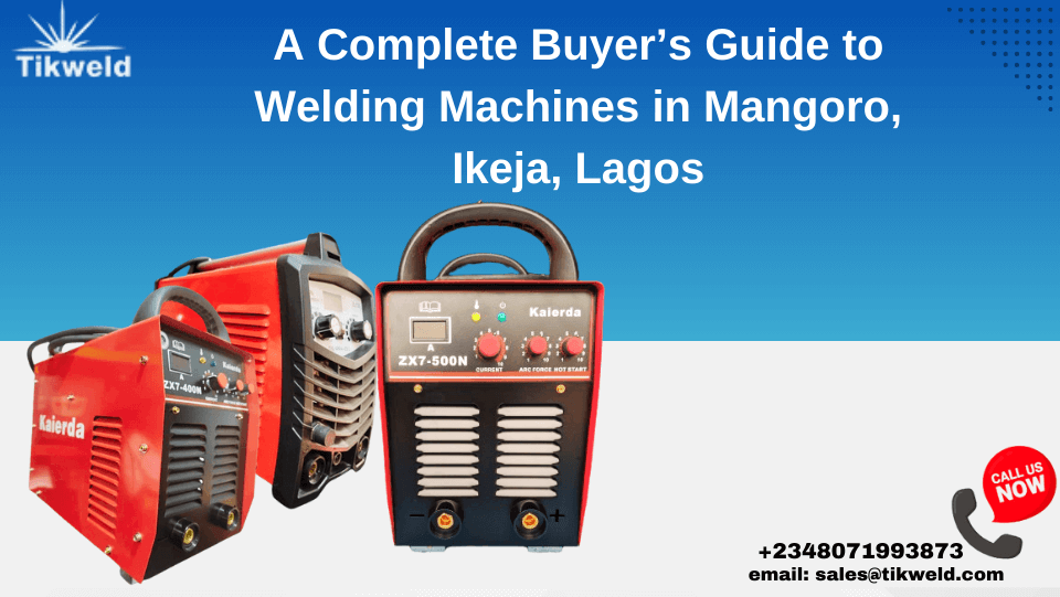 A Complete Buyer’s Guide to Welding Machines in Mangoro, Ikeja, Lagos ...