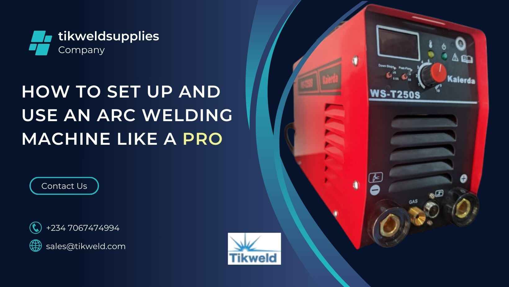 How to Set Up and Use an Arc Welding Machine Like a Pro - Tikweld ...