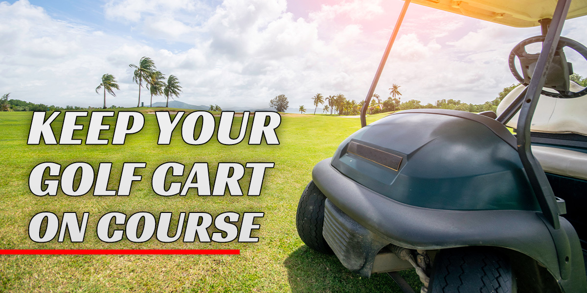 Keep Your Golf Cart on Course - A Guide to Golf Cart Maintenance ...