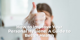 What is personal hygiene?