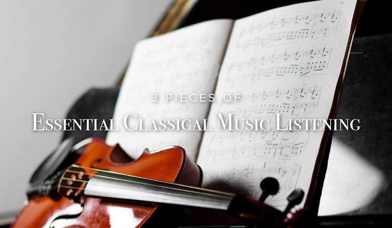 3 Pieces of Essential Classical Music Listening - MusicBoxAttic.com