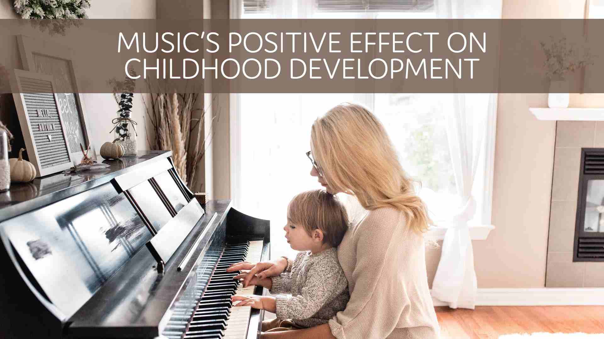 Music’s Positive Effect on Childhood Development - MusicBoxAttic.com