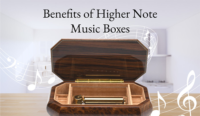 Benefits of Higher Note Music Boxes - MusicBoxAttic.com