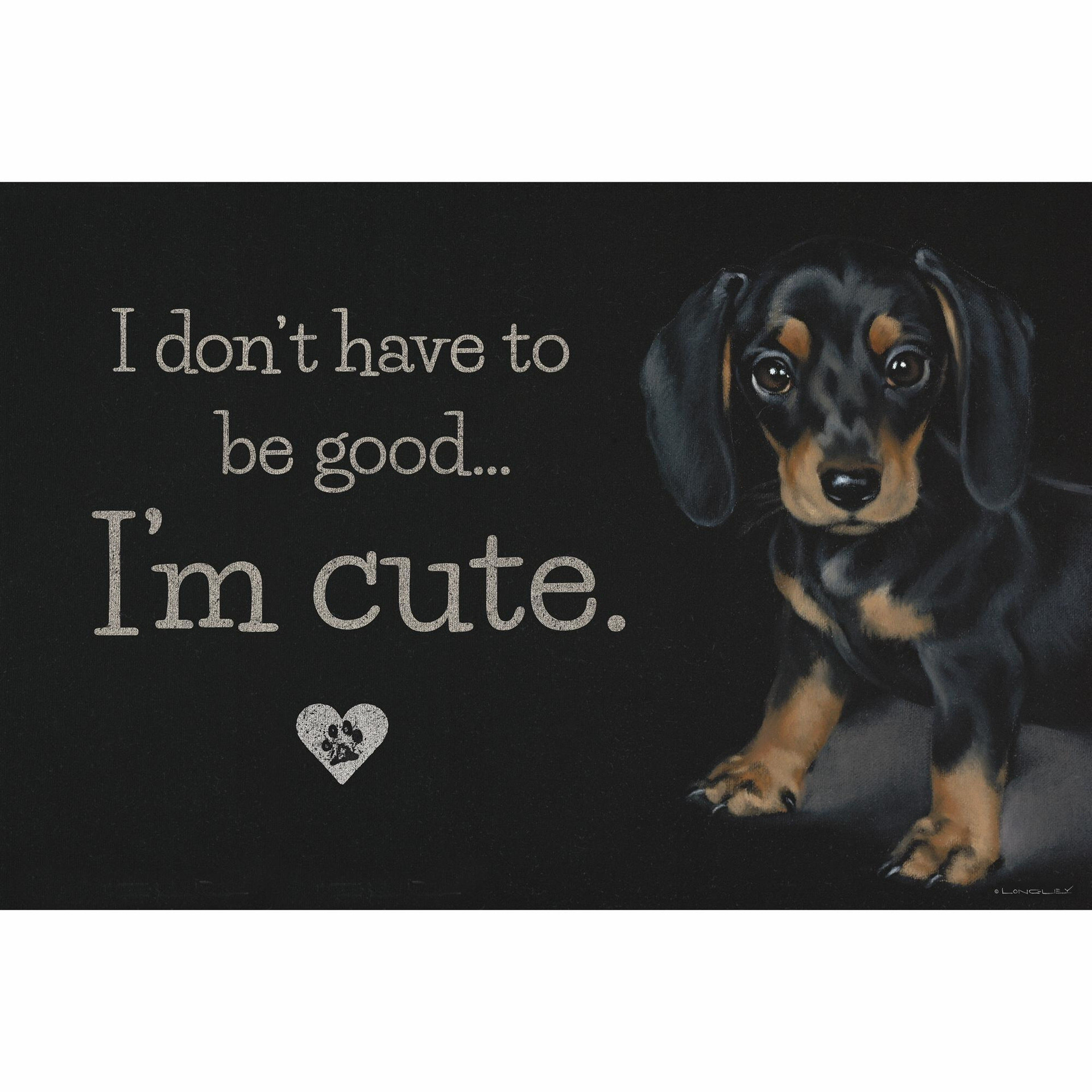 I Don't Have to be Good I'm Cute Dachshund Dog Wood Sign | Pets Decor