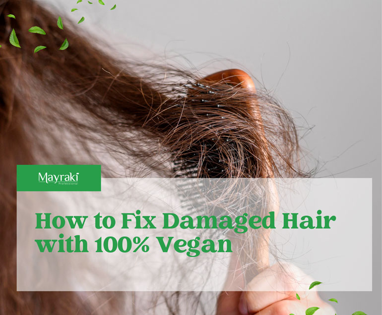 How to Fix Damaged Hair Naturally - MAYRAKI