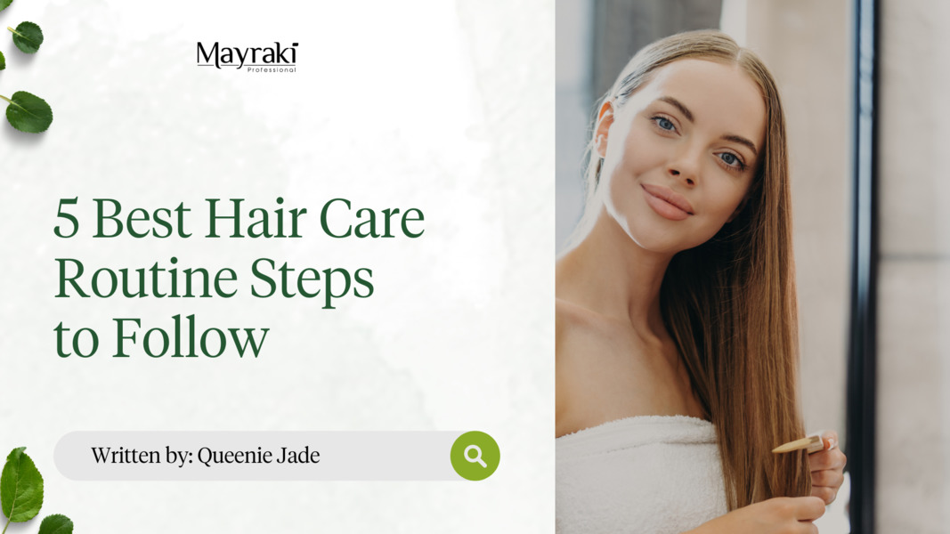 5 Best Hair Care Routine Steps to Follow - MAYRAKI