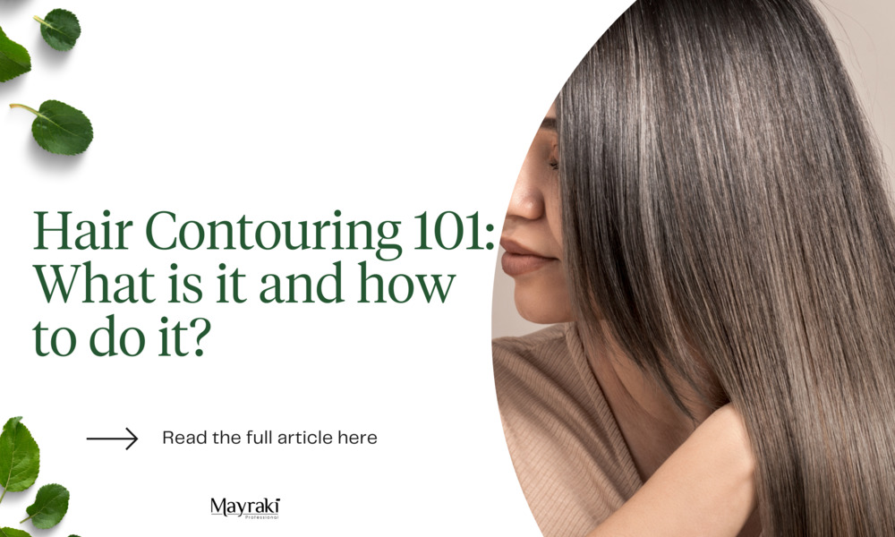 Hair Contouring: All You Need to Know - MAYRAKI