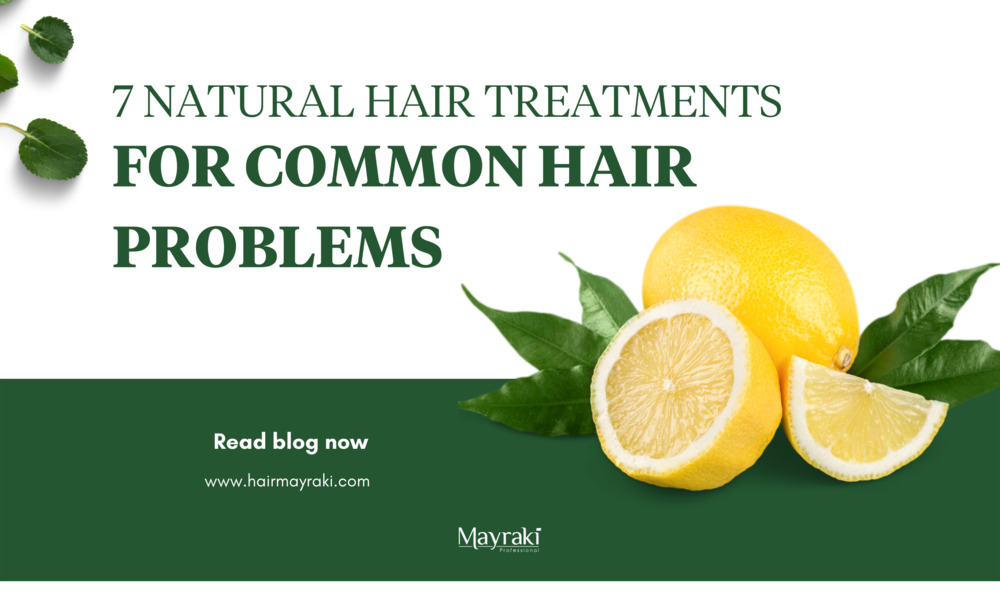 7 Natural Hair Treatments for Hair Problems - MAYRAKI