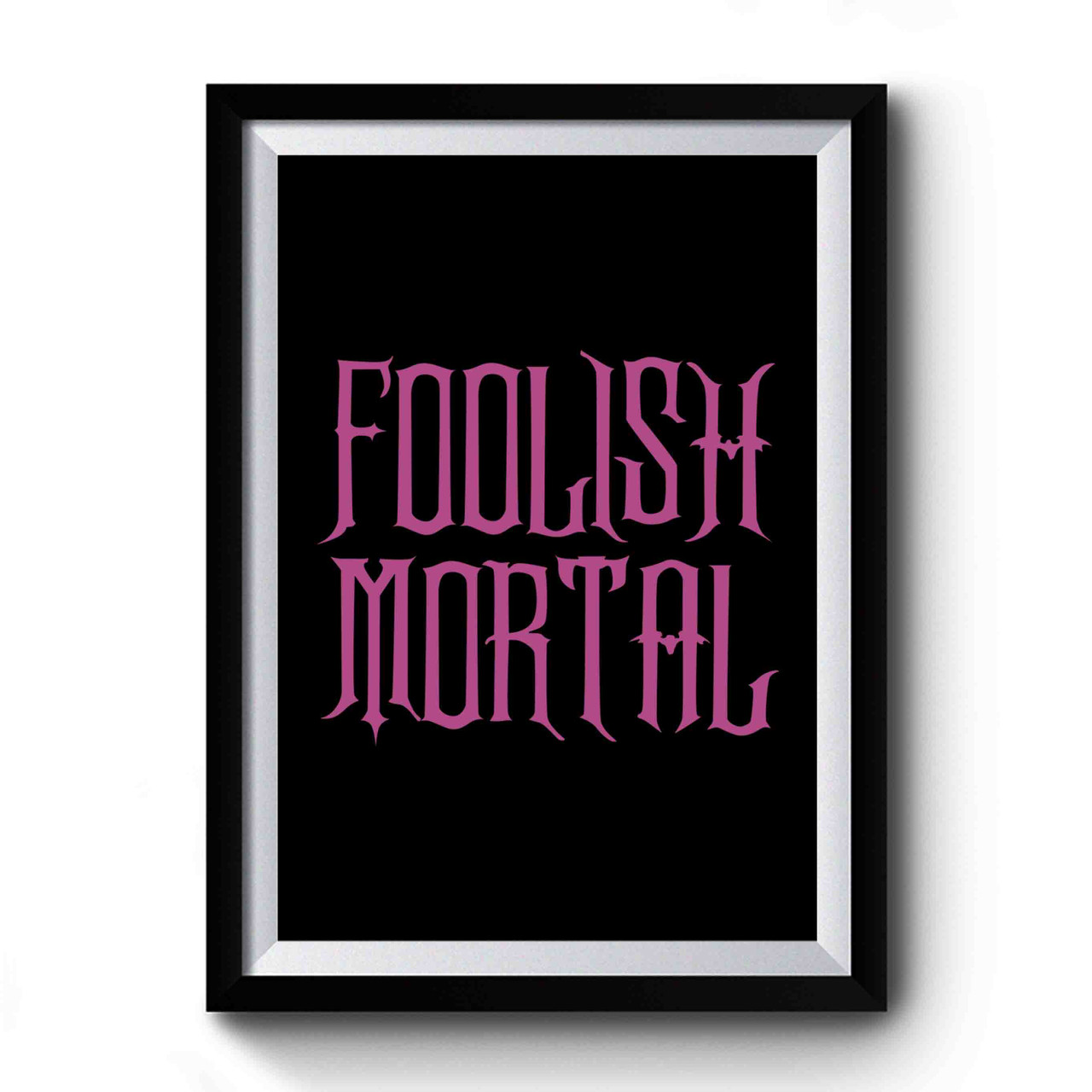 Foolish Mortal Disney's Haunted Mansion Premium Poster