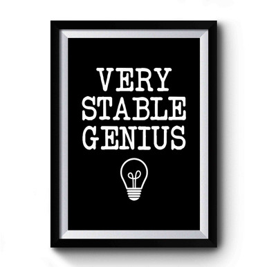 Very Stable Genius Funny Trump Premium Poster