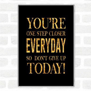 Black Gold One Step Closer Everyday Quote Magnet - Party Animal Print
