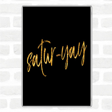 Black Gold Satur-Yay Quote Magnet - Party Animal Print