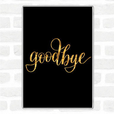 Black Gold Goodbye Quote Magnet - Party Animal Print