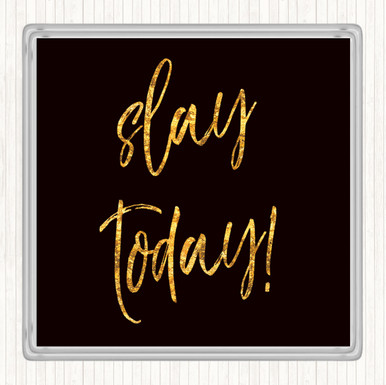 Black Gold Slay Today Quote Coaster - Party Animal Print