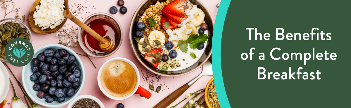 The Benefits of a Complete Breakfast - GourmetFuel