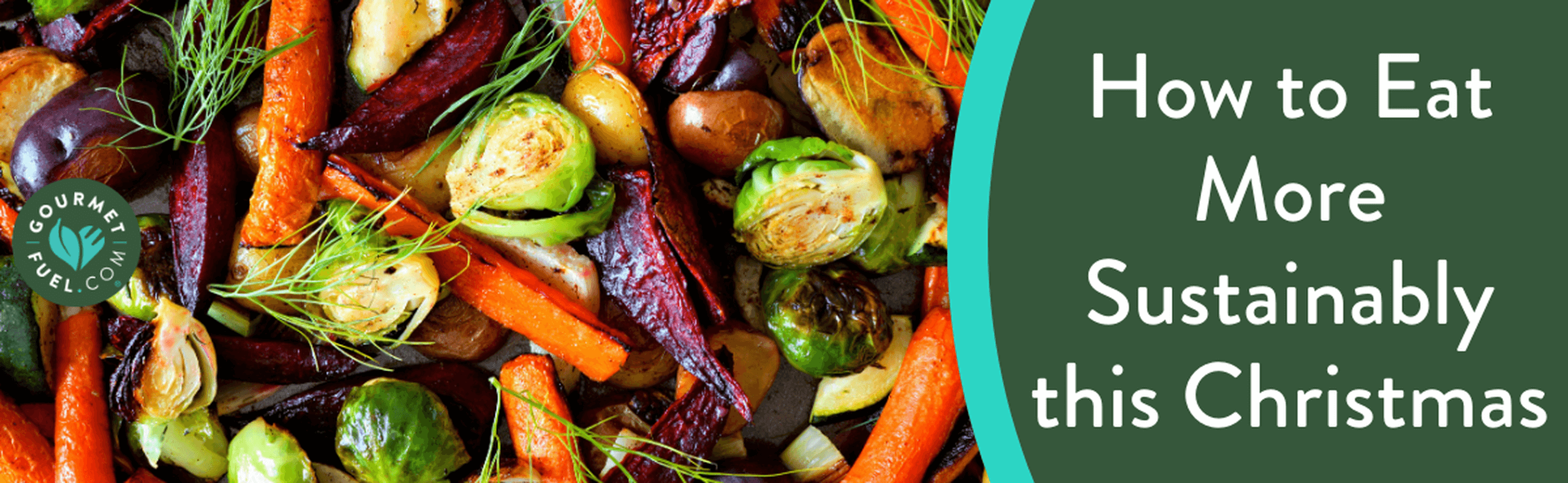 How to Eat More Sustainably this Christmas - GourmetFuel