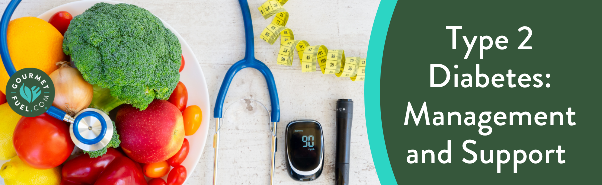 Type 2 Diabetes: Management and Support - GourmetFuel