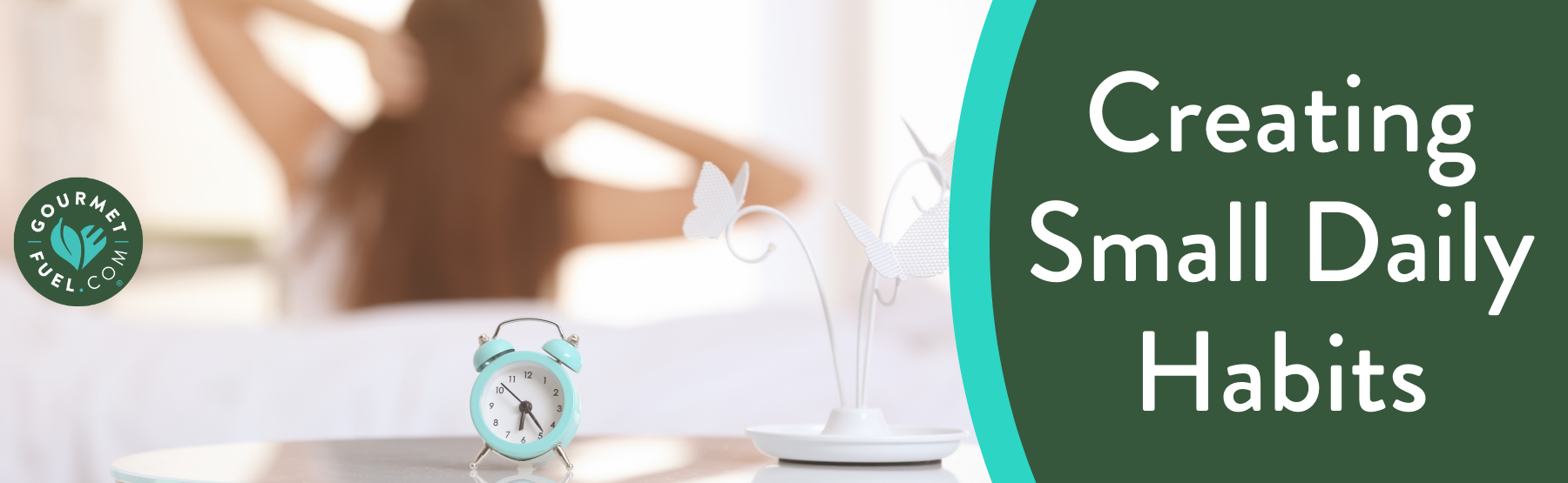 Creating Small Daily Habits - GourmetFuel