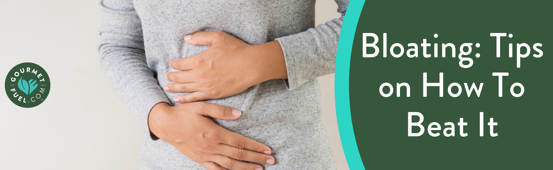 Bloating and Tips on How to Beat It - GourmetFuel