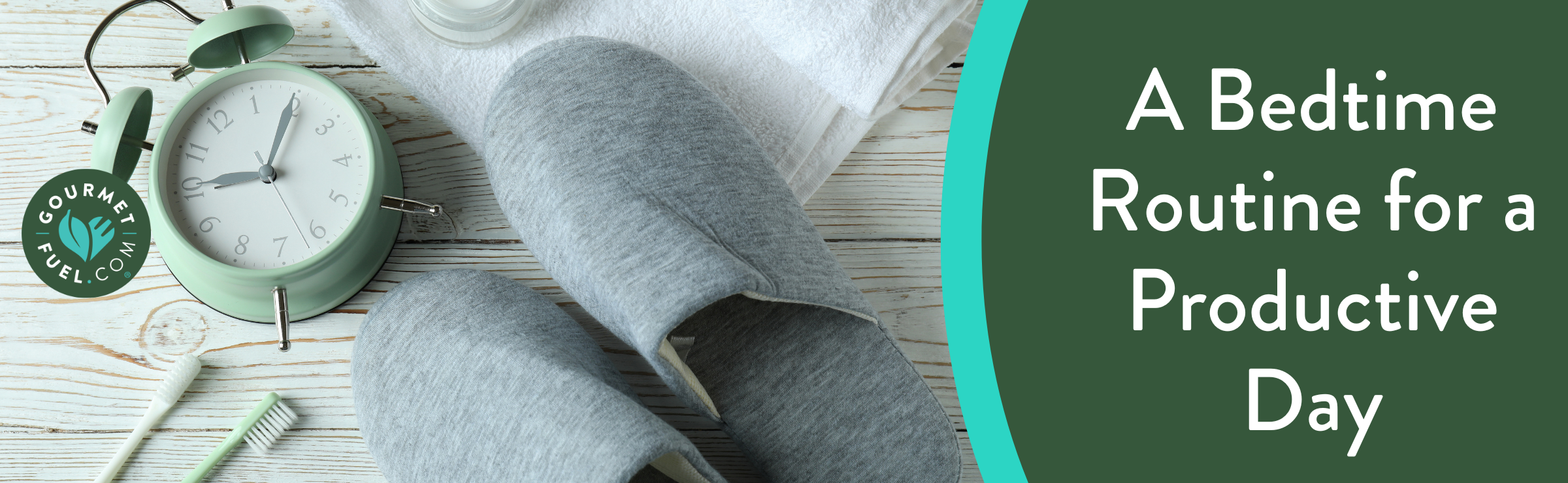 A Bedtime Routine for a Productive Day - GourmetFuel