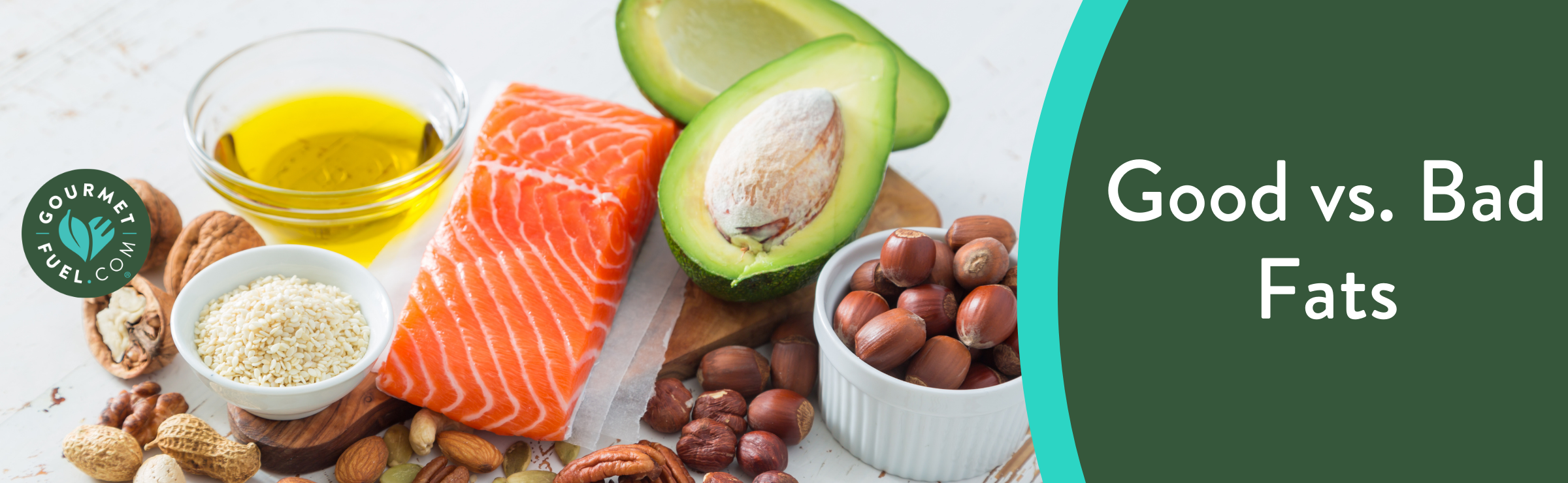 Good vs. Bad Fats - GourmetFuel