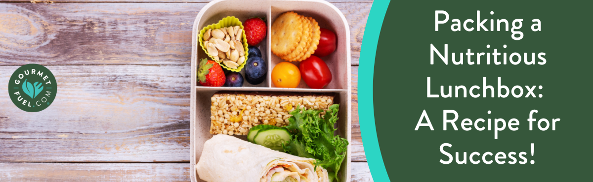 Packing a Nutritious Lunchbox: A Recipe for Success! - GourmetFuel