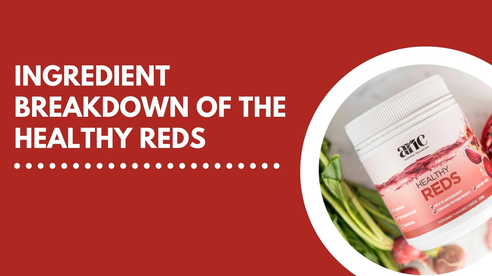 Ingredient Breakdown of the Healthy Reds - Australian NaturalCare ...