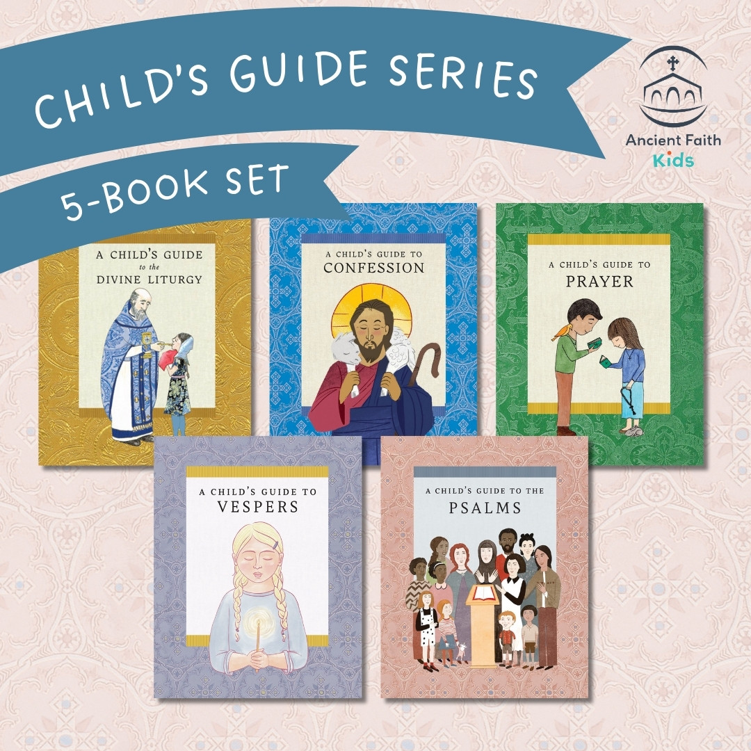 Children's Books and Gifts - A Child's Guide Series - Ancient Faith Store