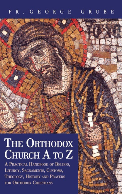 The Orthodox Church A to Z: A Handbook For Orthodox Christians ...