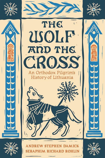The Wolf and the Cross: An Orthodox Pilgrim’s History of Lithuania