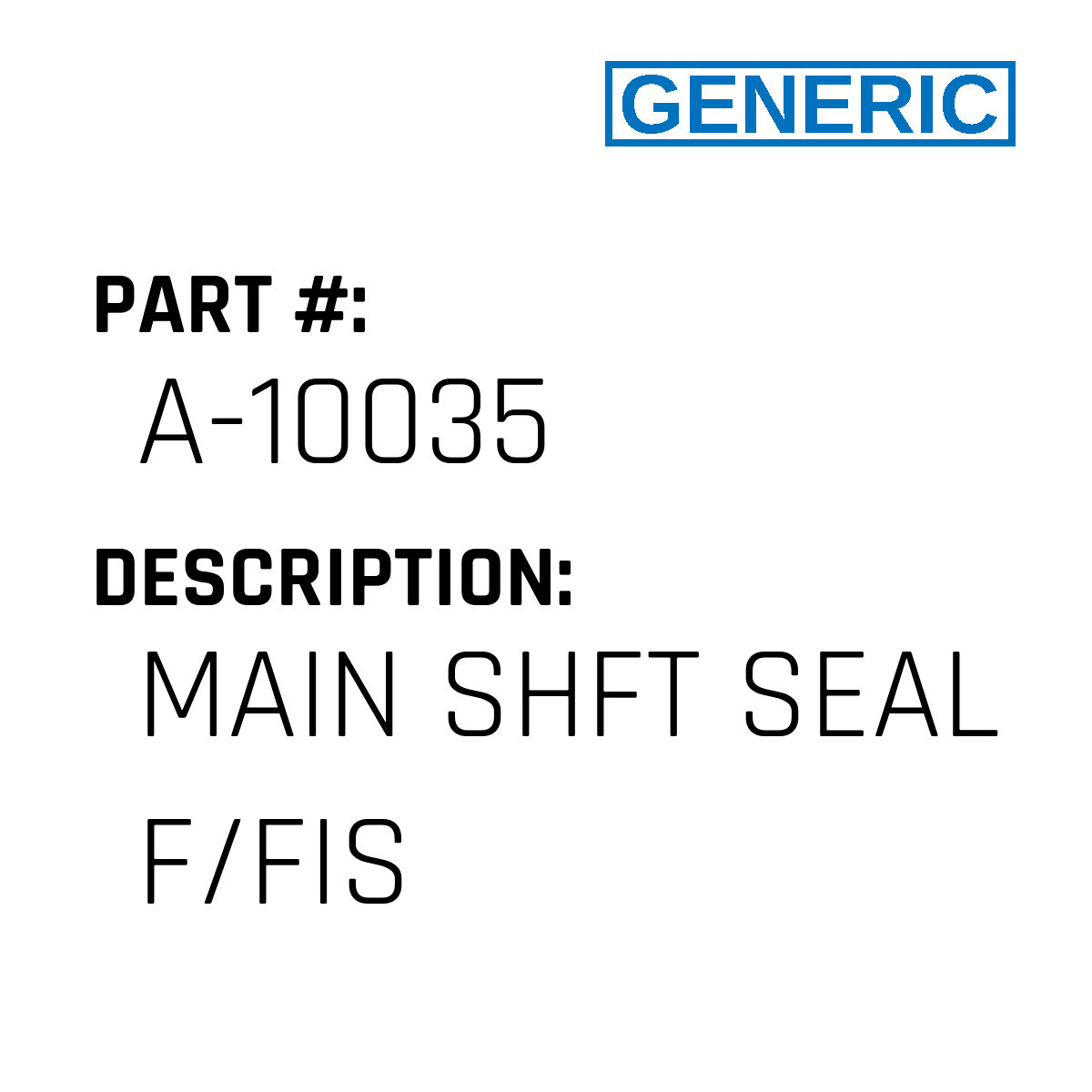 Main Shft Seal F/Fis - Generic #A-10035 - Jacksew Parts Store